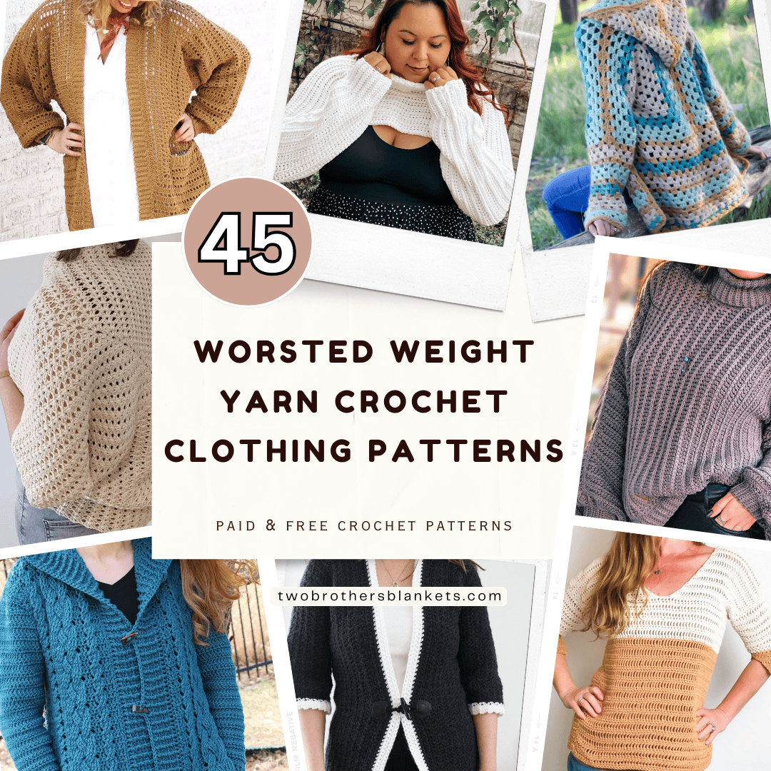 45 Worsted Weight Yarn Crochet Clothing Patterns - Two Brothers Blankets